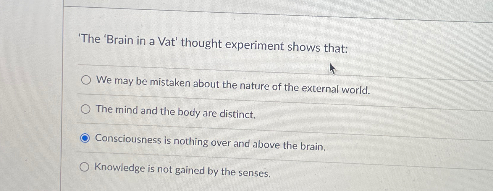 Solved 'The 'Brain in a Vat' thought experiment shows | Chegg.com
