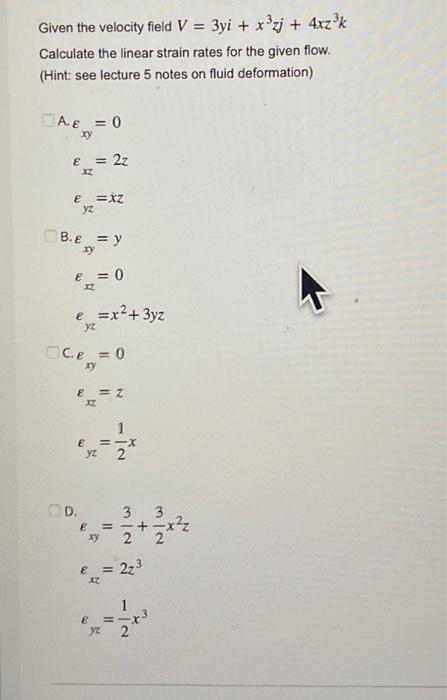 Solved Given the velocity field V = 3yi + x³zj + 4xz³k | Chegg.com