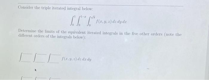 Solved Consider the triple iterated integral below: | Chegg.com Solved Consider the triple iterated integral below: | Chegg.com