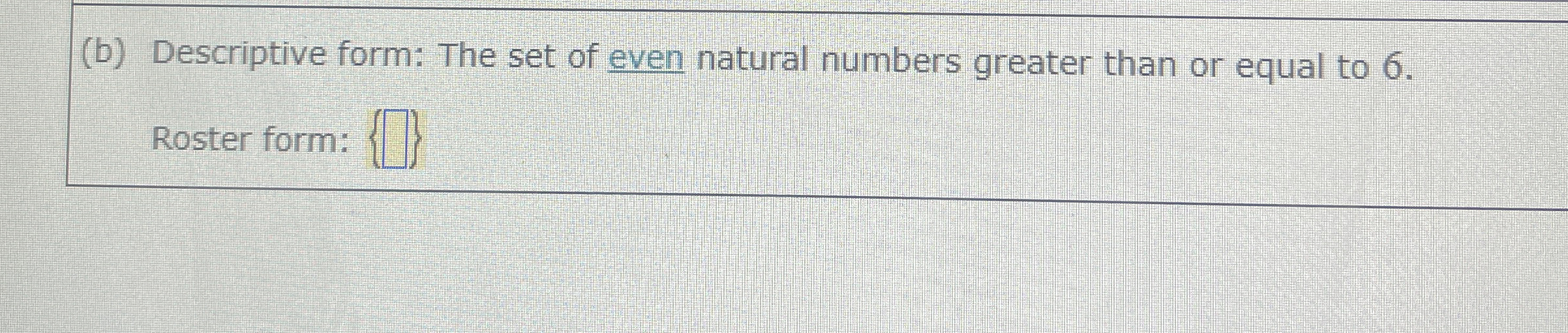 Solved (b) ﻿Descriptive form: The set of even natural | Chegg.com