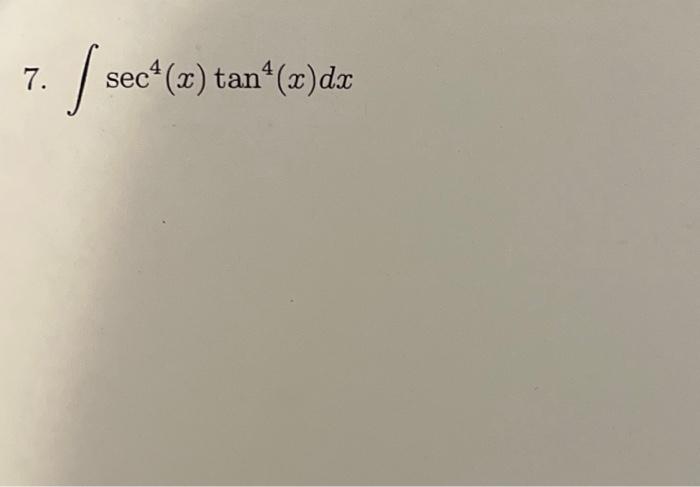 Solved ∫sec4(x)tan4(x)dx | Chegg.com