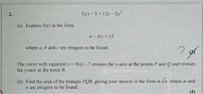 Solved 2. f(x) = 3 + 12x - 2x (a) Express f(x) in the form | Chegg.com