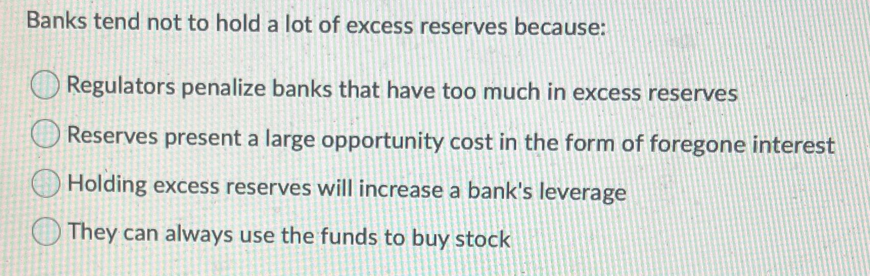 Solved Banks tend not to hold a lot of excess reserves | Chegg.com