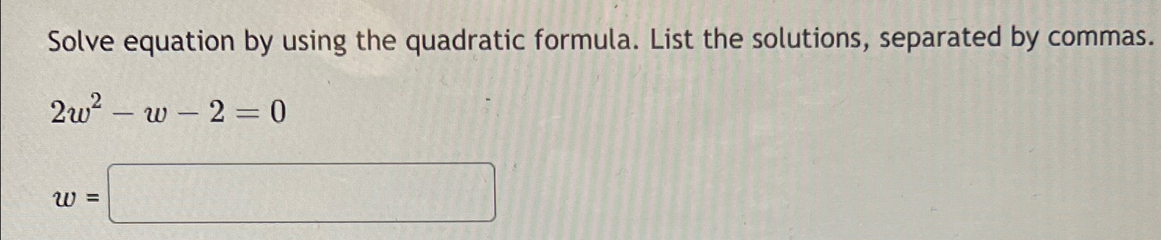 Solved Solve equation by using the quadratic formula. List | Chegg.com Solved Solve equation by using the quadratic formula. List | Chegg.com