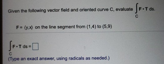 Solved Given the following vector field and oriented curve | Chegg.com