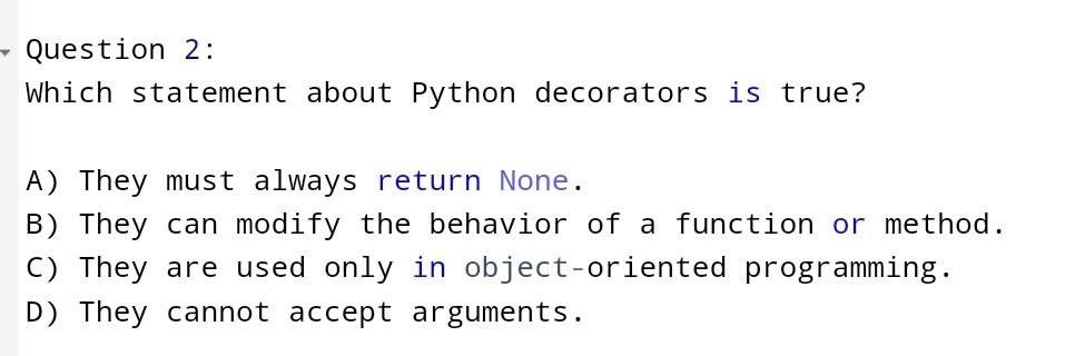 Solved Question 2:Which statement about Python decorators is | Chegg.com