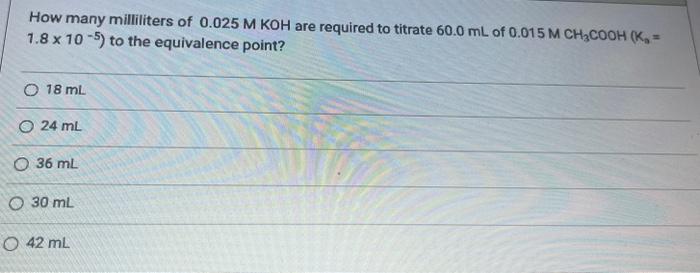 Solved How many milliliters of 0.025 M KOH are required to | Chegg.com