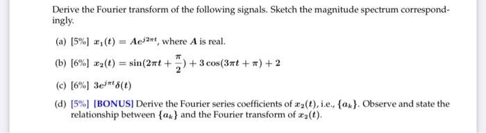 Solved Derive the Fourier transform of the following | Chegg.com