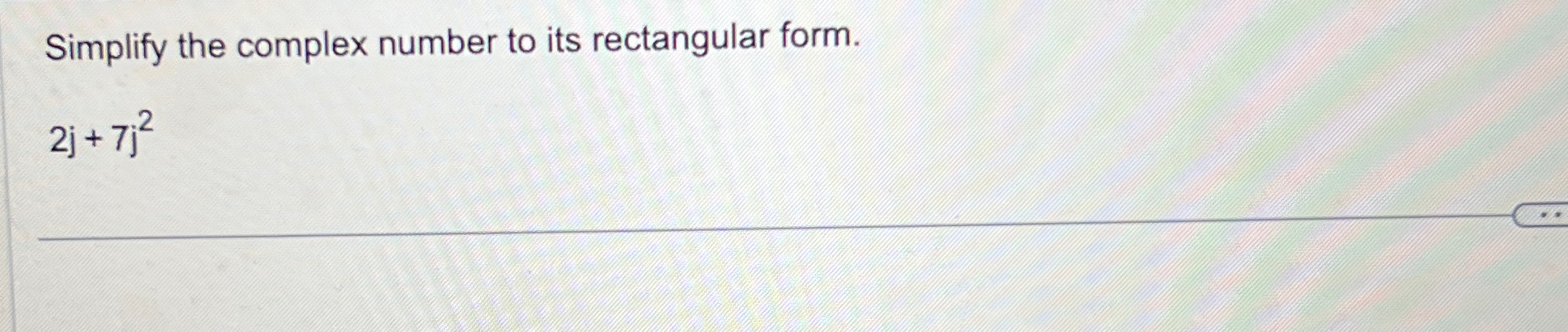 Solved Simplify the complex number to its rectangular | Chegg.com