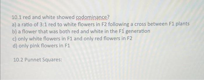 Solved 10.1 red and white showed codominance? a) a ratio of | Chegg.com