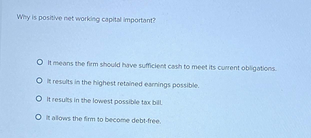 Solved Why is positive net working capital important?\\nIt | Chegg.com