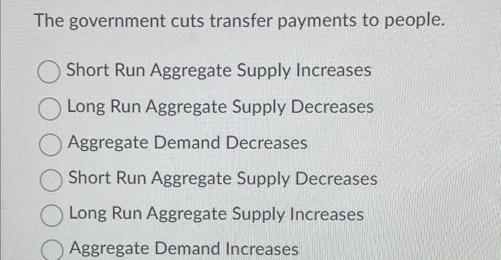 Solved The government cuts transfer payments to people.Short | Chegg.com
