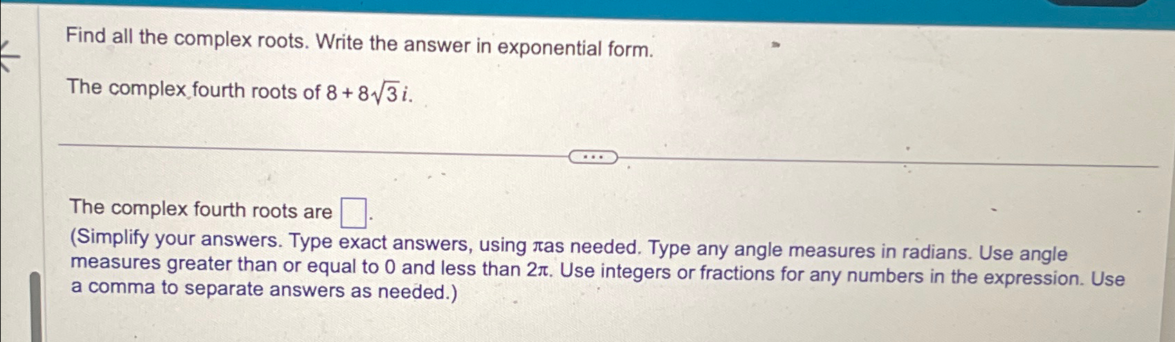 Solved Find all the complex roots. Write the answer in | Chegg.com
