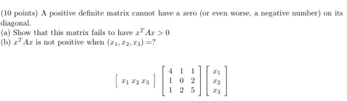 Solved (10 points) A positive definite matrix cannot have a | Chegg.com