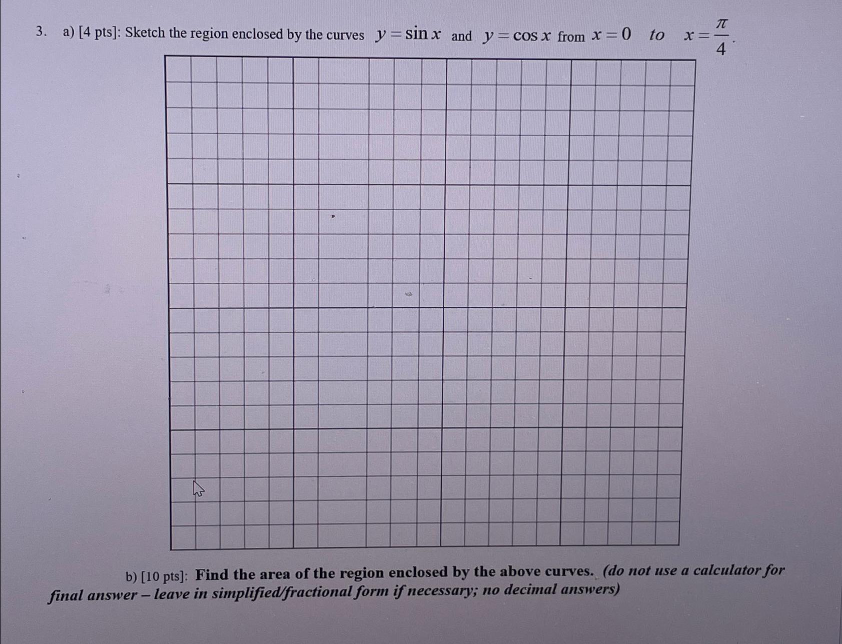 Solved a) [4 ﻿pts]: Sketch the region enclosed by the curves | Chegg.com