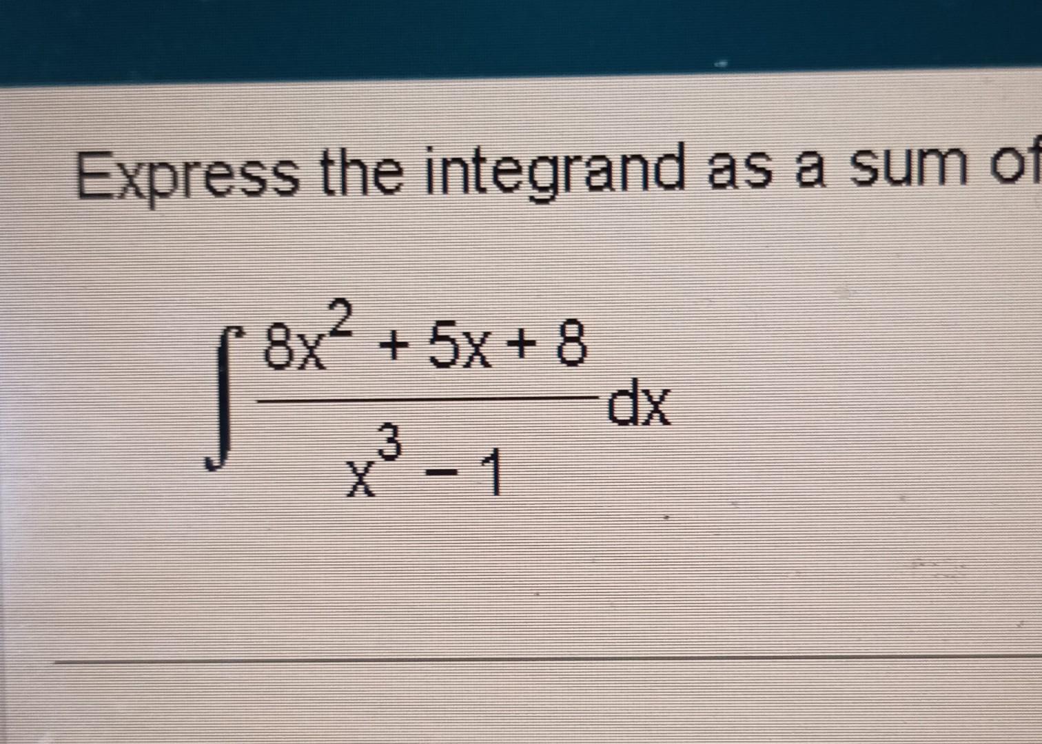 Solved solve the integrand as a sum of partial fractions and | Chegg.com