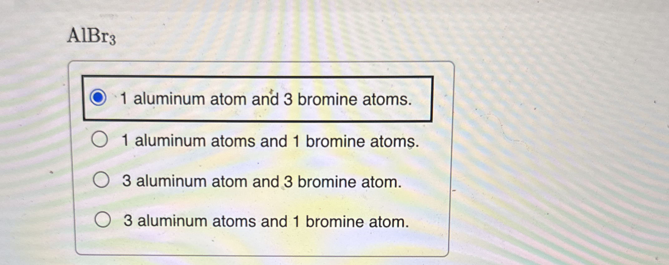 Solved AlBr31 ﻿aluminum atom and 3 ﻿bromine atoms.1 | Chegg.com