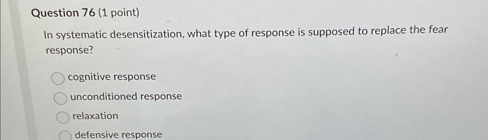 Solved Question 76 (1 ﻿point)In systematic desensitization, | Chegg.com
