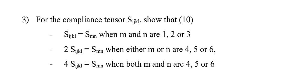 Solved 3) For the compliance tensor Sijkl, show that (10) | Chegg.com