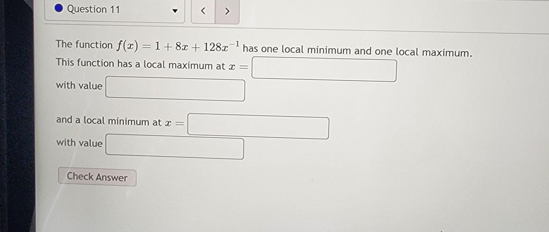 Solved The function f(x)=1+8x+128x−1 has one local minimum | Chegg.com