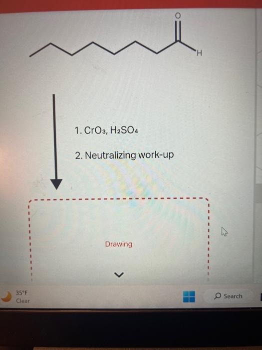 Solved 1. CrO3,H2SO4 2. Neutralizing work-up Drawing 35∘F | Chegg.com