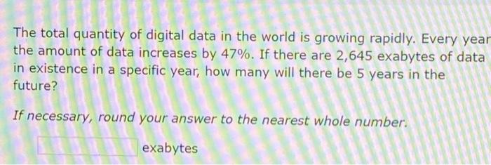 Solved The total quantity of digital data in the world is | Chegg.com