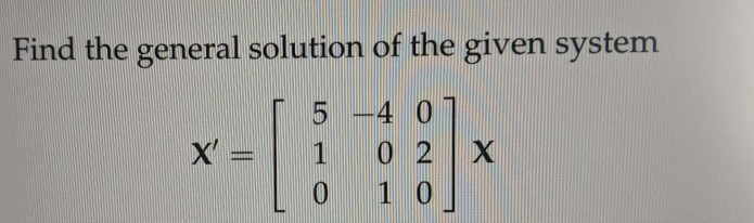 Solved Find the general solution of the given system X = | Chegg.com