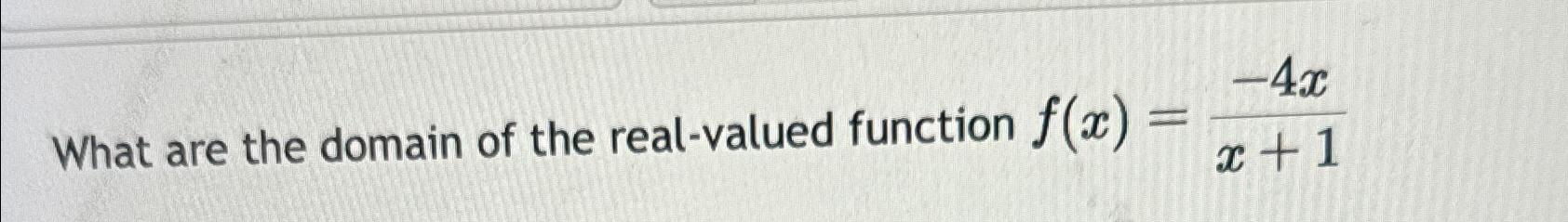 Solved What are the domain of the real-valued function | Chegg.com