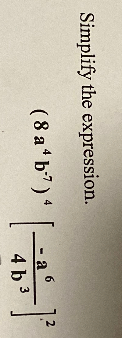 Solved Simplify the expression.(8a4b-7)4[-a64b3]2 | Chegg.com