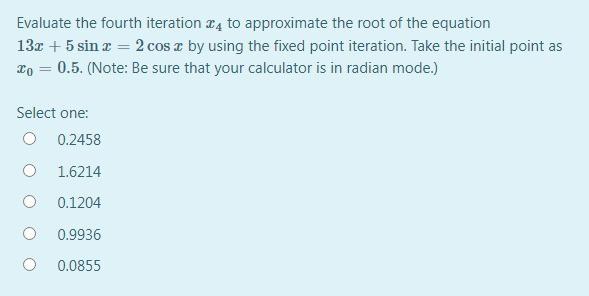 Solved Evaluate the fourth iteration x4 to approximate the | Chegg.com