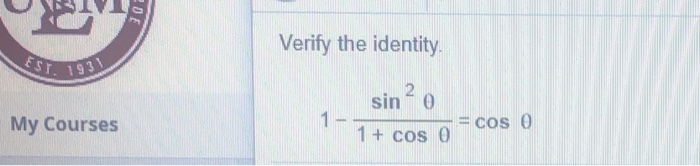 Solved Verify the identity sino My Courses 1 + cos o = cos 0 | Chegg.com