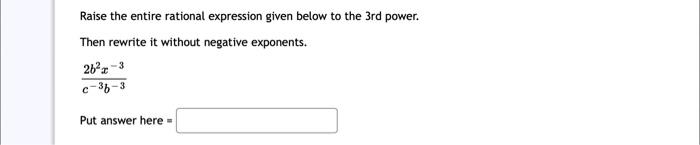 Solved Raise the entire rational expression given below to | Chegg.com