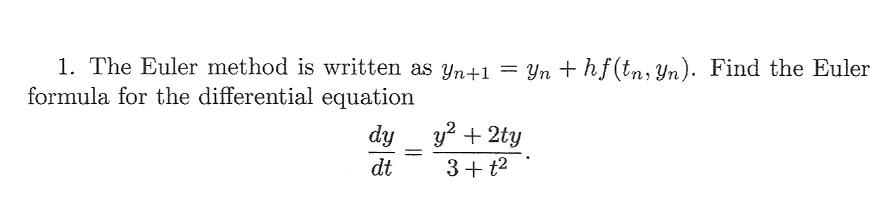 Solved The Euler method is written as yn + 1 = yn + hf(tn, | Chegg.com