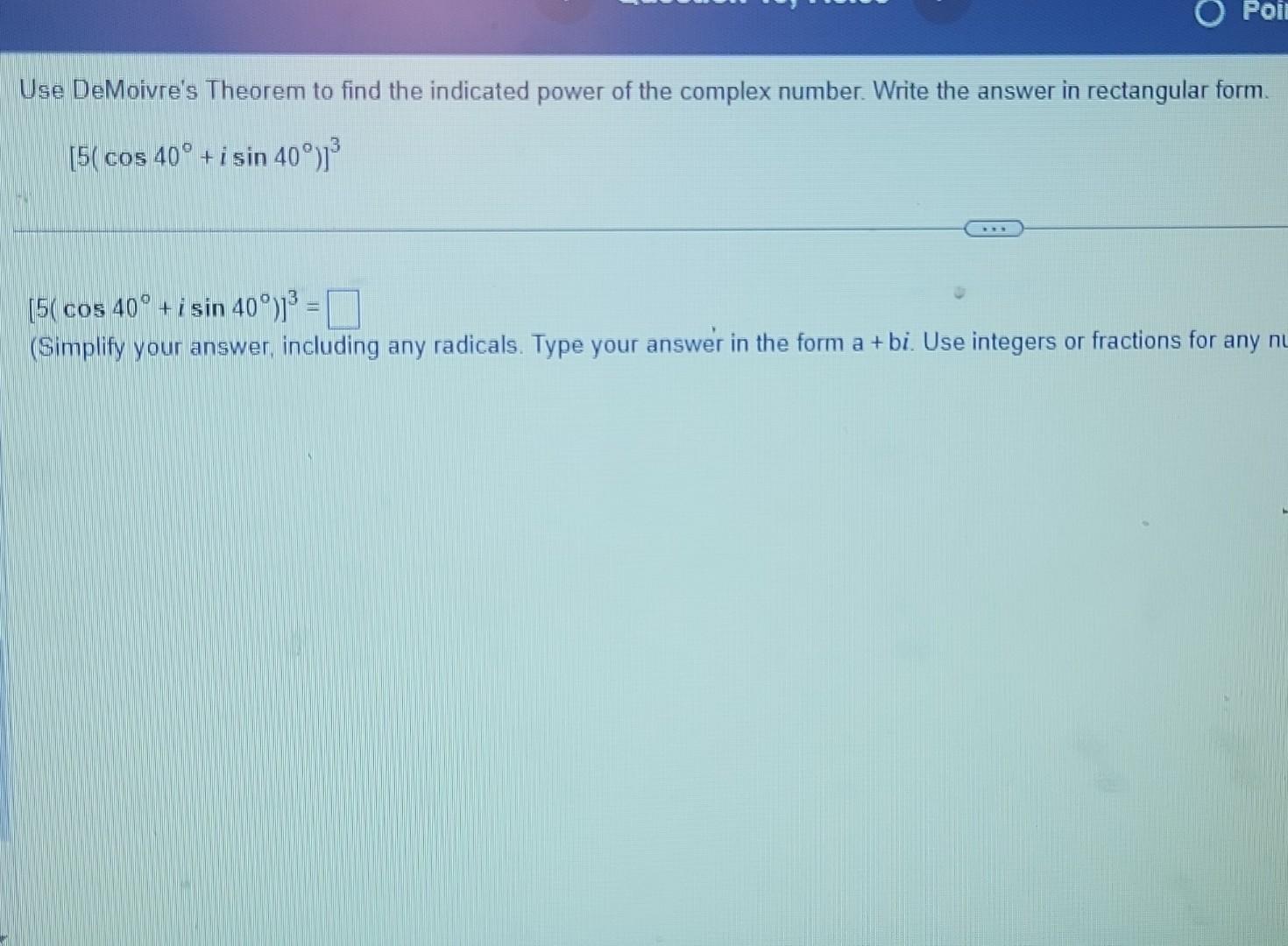 Solved Use DeMoivre's Theorem to find the indicated power of | Chegg.com