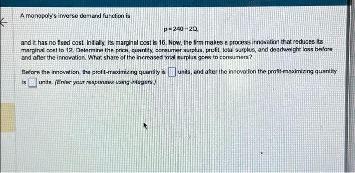 Solved K A monopoly's inverse demand function is p=240-2Q, | Chegg.com