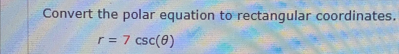 Solved Convert the polar equation to rectangular | Chegg.com