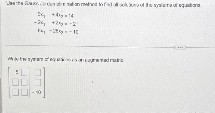Solved Use The Gauss Jordan Elimination Method To Find All