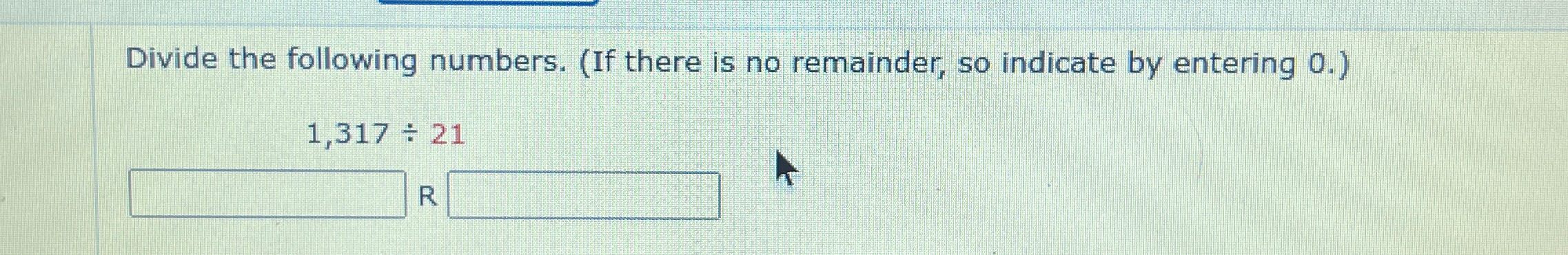 Solved Divide the following numbers. (If there is no | Chegg.com