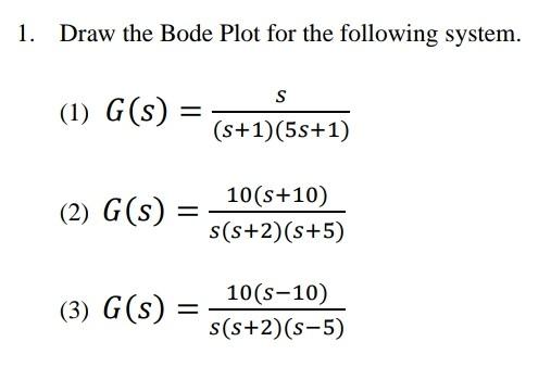 Solved Draw the Bode Plot for the following system. (1) | Chegg.com