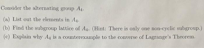Solved Consider the alternating group A4. (a) List out the | Chegg.com