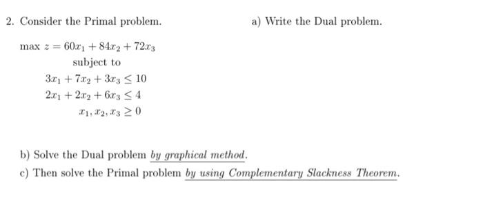 Solved 2. Consider the Primal problem. a) Write the Dual | Chegg.com