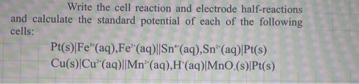 Solved Write the cell reaction and electrode half-reactions | Chegg.com