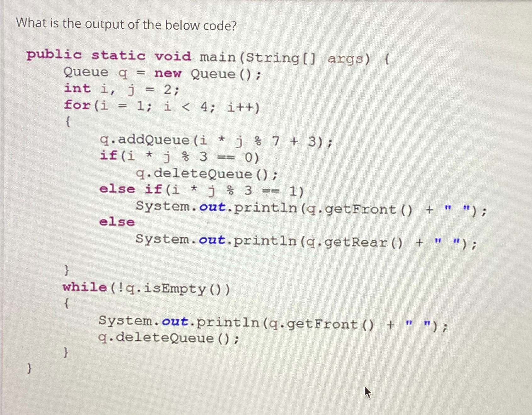 Solved What is the output of the below code?public static | Chegg.com
