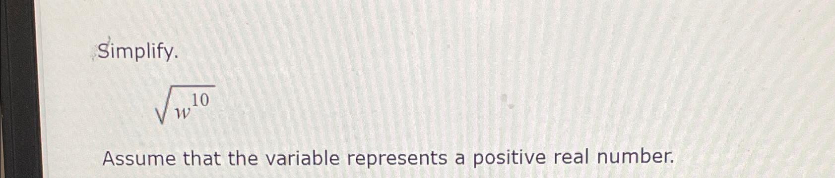 Solved Simplify.w102Assume that the variable represents a | Chegg.com