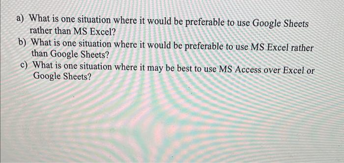 Solved a) What is one situation where it would be preferable | Chegg.com