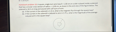 Solved Homework problem 18: A square, single-turn wire loop | Chegg.com