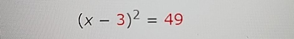 Solved (x-3)2=49 | Chegg.com