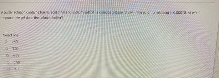 Solved A buffer solution contains formic acid (1M) and | Chegg.com