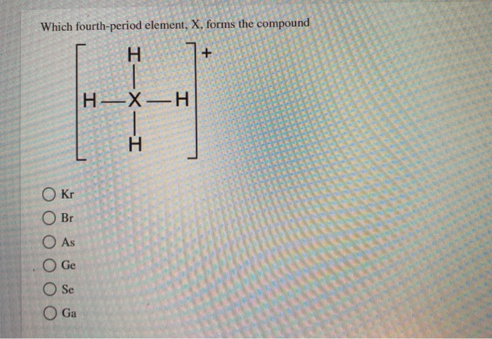Solved Which fourth-period element, X, forms the compound + | Chegg.com