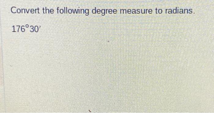 Solved Convert the following degree measure to radians. | Chegg.com
